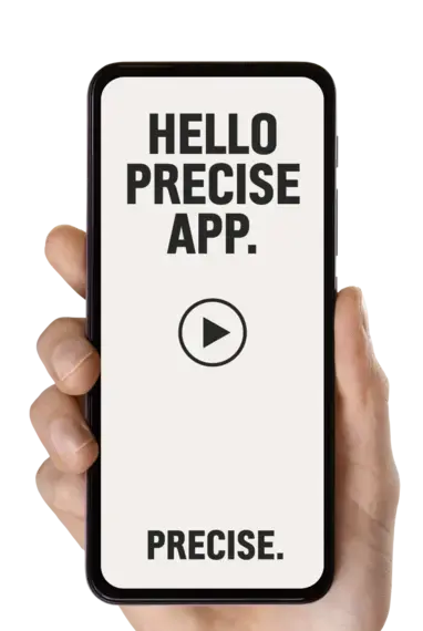 Hello. We're Precise.